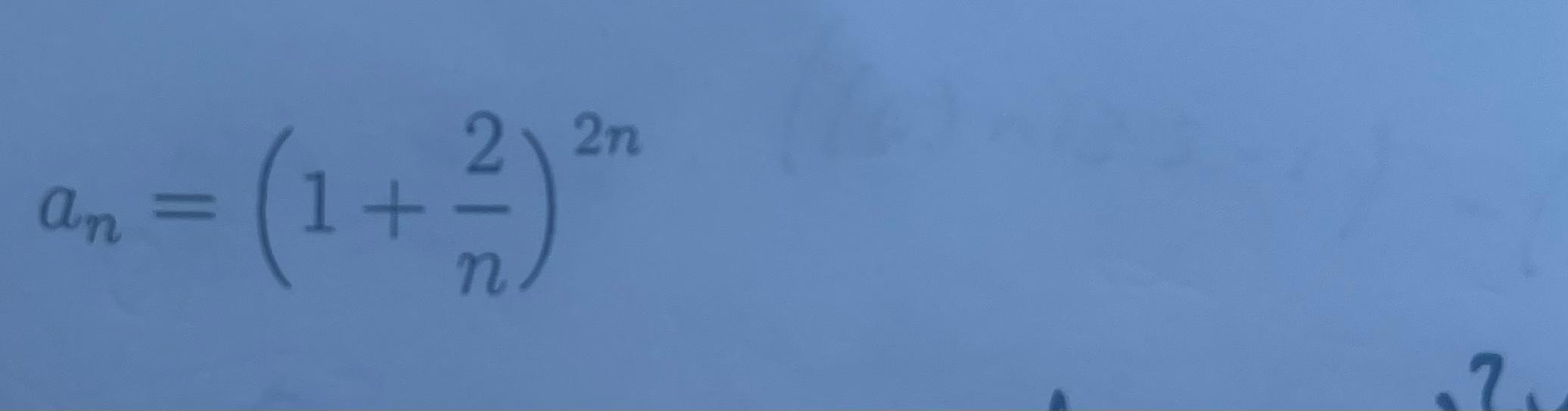 Solved an=(1+n2)2n | Chegg.com