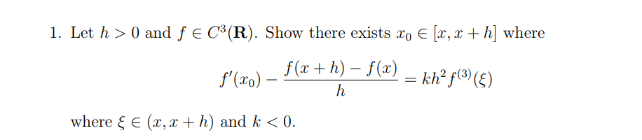Solved 1. Let h>0 and f∈C3(R). Show there exists x0∈[x,x+h] | Chegg.com