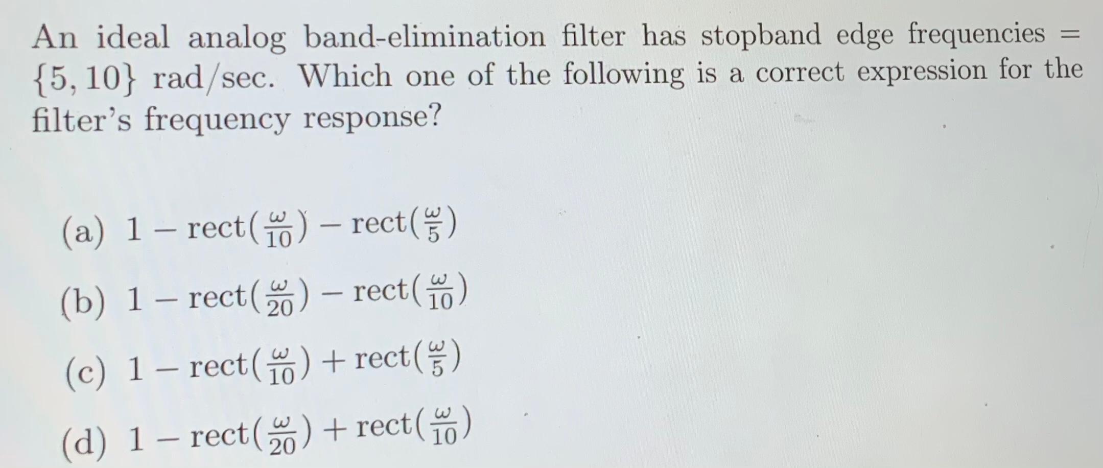 Solved = An ideal analog band-elimination filter has | Chegg.com