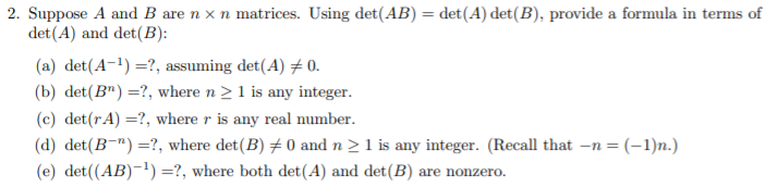 Solved 2. Suppose A and B are n x n matrices. Using det(AB) | Chegg.com
