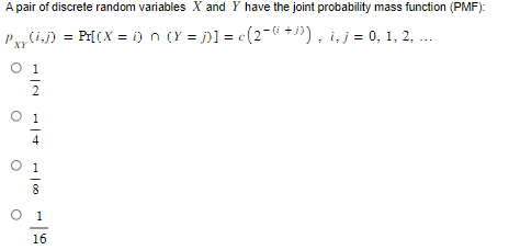 pXY(i,j)=Pr[(X=i)∩(Y=j)]=c(2−(i+j)),i,j=0,1,2,… 21 41 | Chegg.com