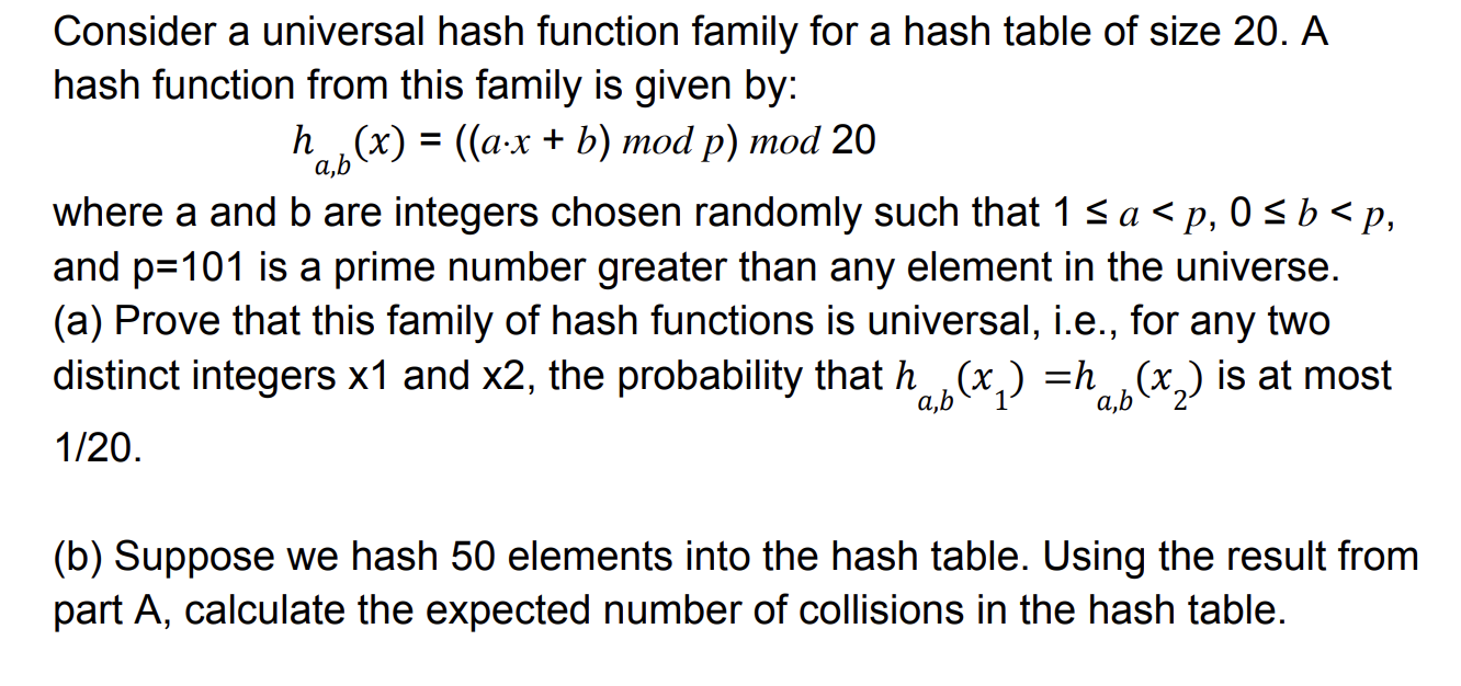 Solved Consider a universal hash function family for a hash | Chegg.com
