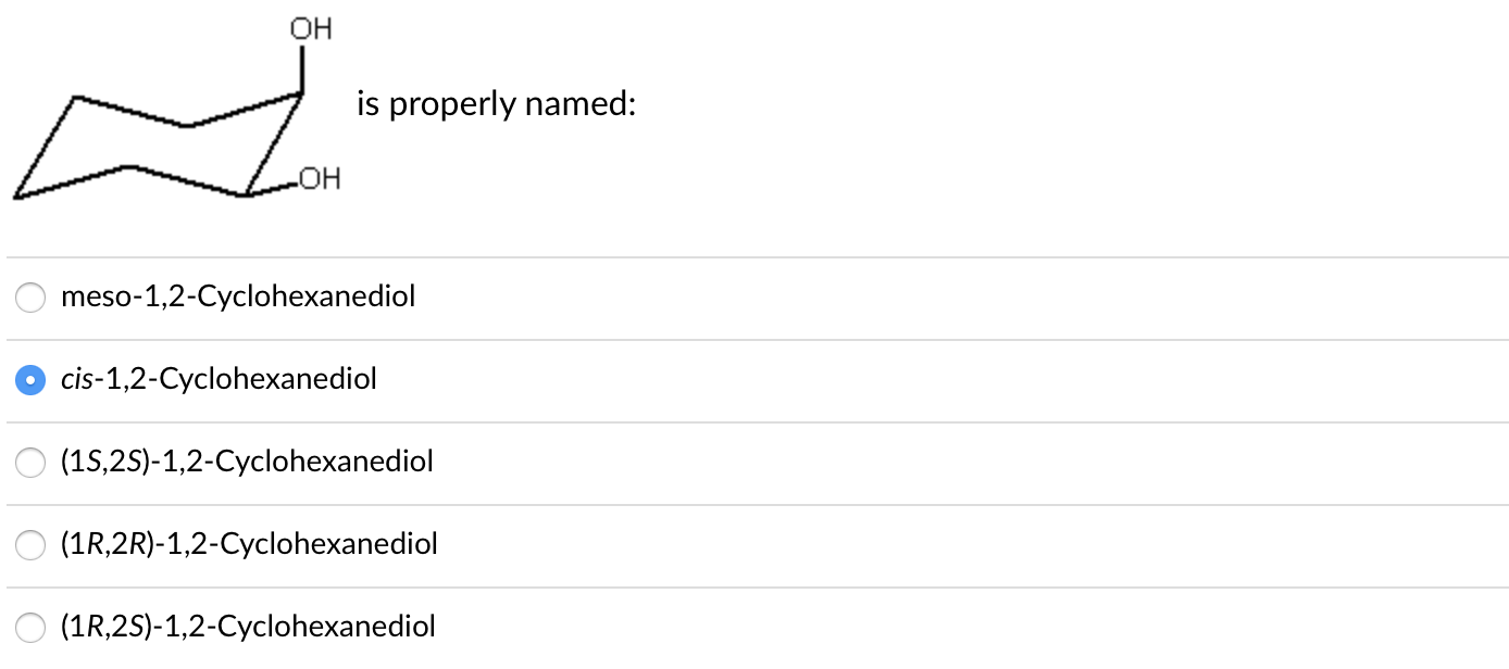 Solved OH is properly named: ОН meso-1,2-Cyclohexanediol | Chegg.com
