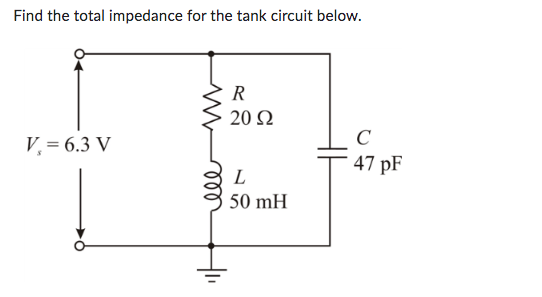 Solved Find the total impedance for the tank circuit below. | Chegg.com