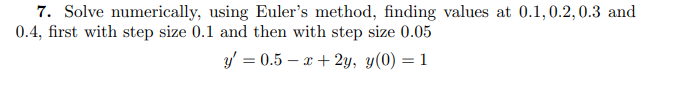 Solved 7. Solve numerically, using Euler's method, finding | Chegg.com