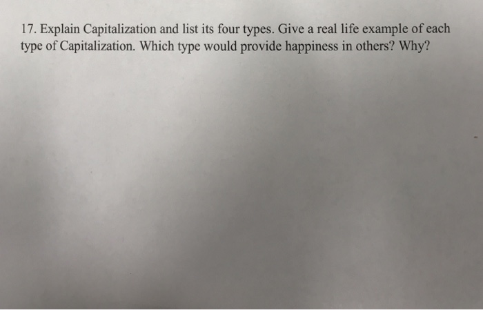 Solved 17. Explain Capitalization and list its four types. | Chegg.com