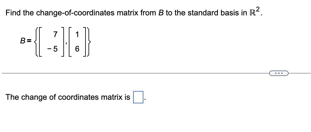 Solved Find the change-of-coordinates matrix from B to the | Chegg.com