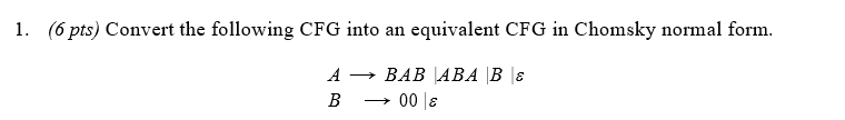 Solved 1. (6 pts) Convert the following CFG into an | Chegg.com