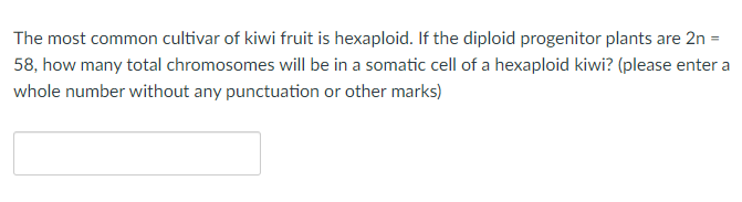 Solved The most common cultivar of kiwi fruit is hexaploid. | Chegg.com