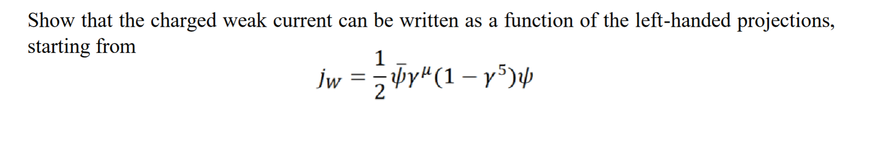 Solved Show that the charged weak current can be written as | Chegg.com