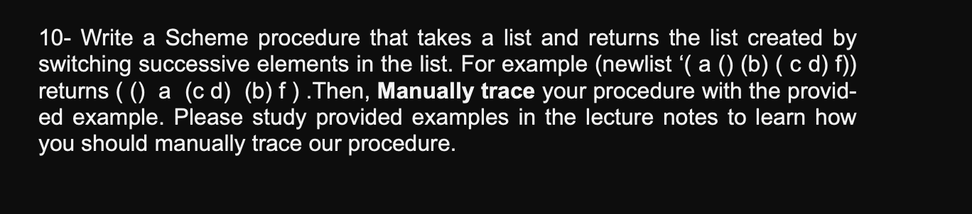 Solved 10- Write a Scheme procedure that takes a list and | Chegg.com