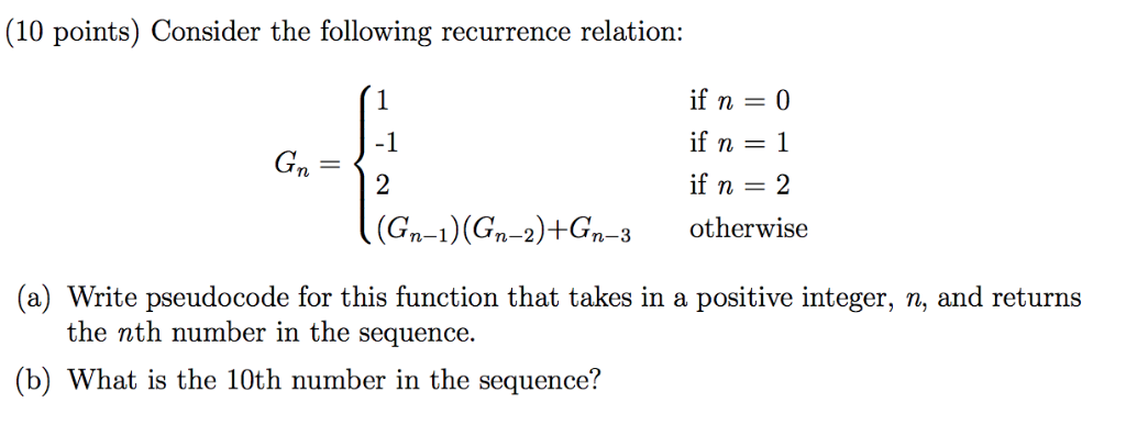 Solved (10 points) Consider the following recurrence | Chegg.com