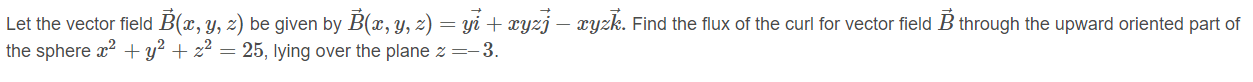 Solved Let the vector field B(x, y, z) be given by B(x, y, | Chegg.com