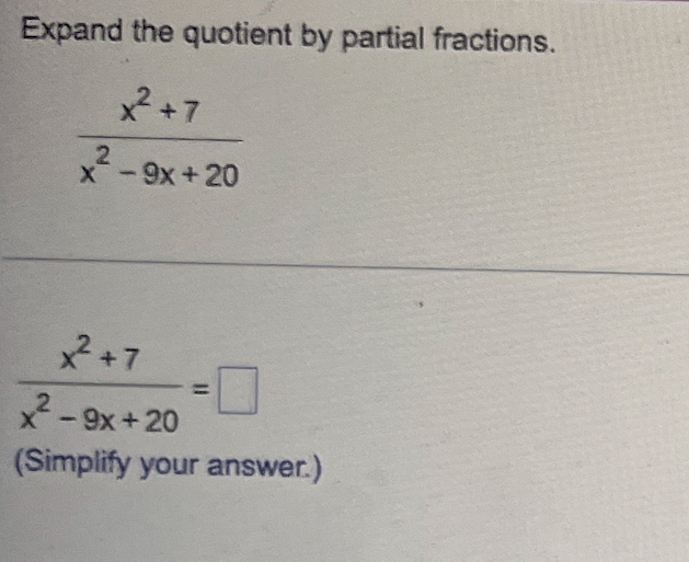 Solved Expand the quotient by partial fractions. | Chegg.com