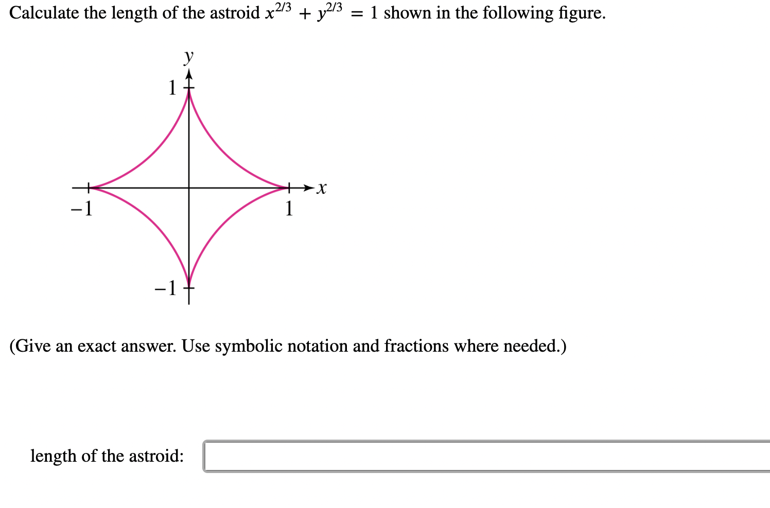 Solved Calculate the length of the astroid 𝑥2/3+𝑦2/3=1 | Chegg.com