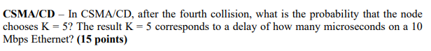 Solved CSMA/CD - In CSMA/CD, after the fourth collision, | Chegg.com