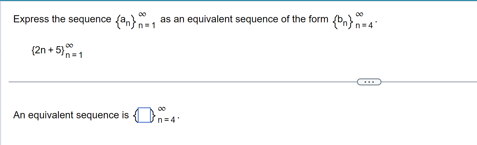 Solved Express the sequence {an}n=1∞ as an equivalent | Chegg.com