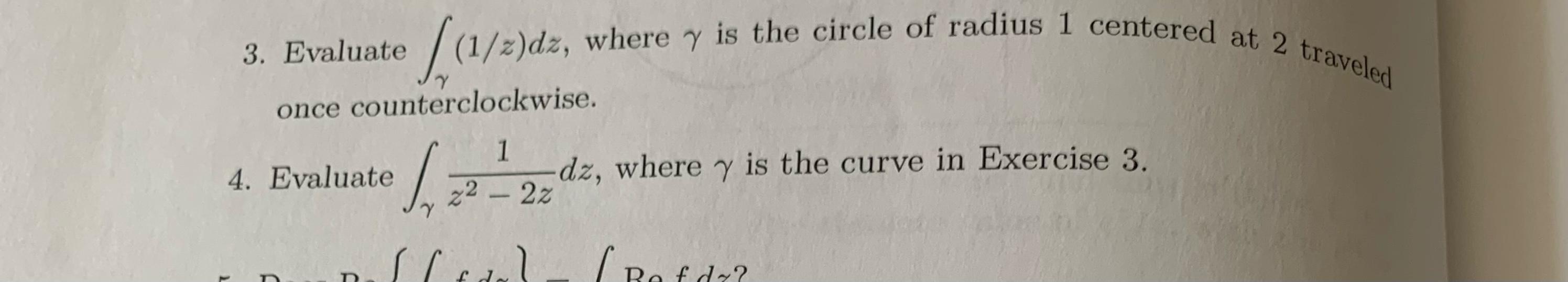 Solved 3. Evaluate ∫γ(1/z)dz, where γ is the circle of | Chegg.com
