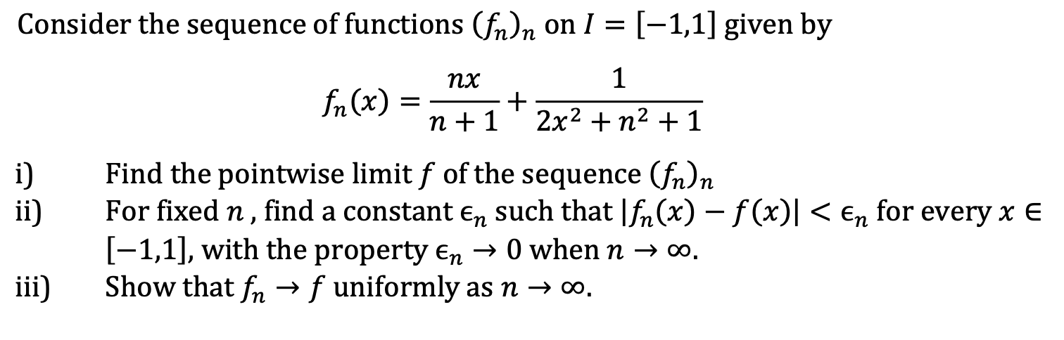 Solved Consider the sequence of functions (fr)n on I = | Chegg.com