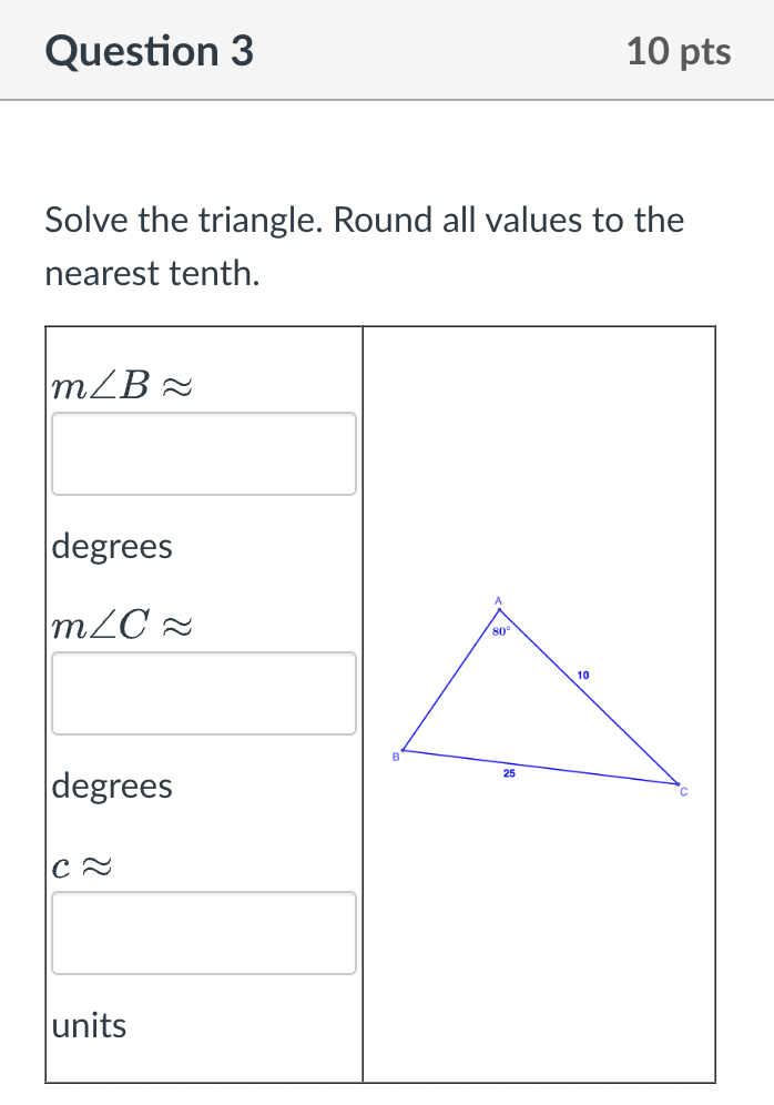 Solved Question 3Solve the triangle. Round all values to | Chegg.com