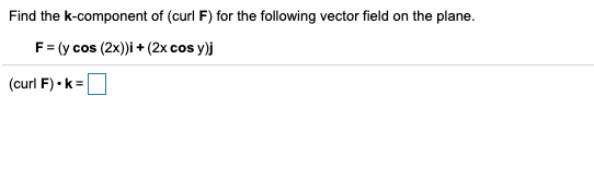 Solved Find the k-component of (curl F) for the following | Chegg.com