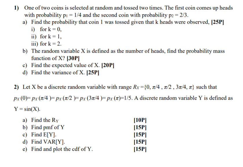 Solved 1) One of two coins is selected at random and tossed | Chegg.com