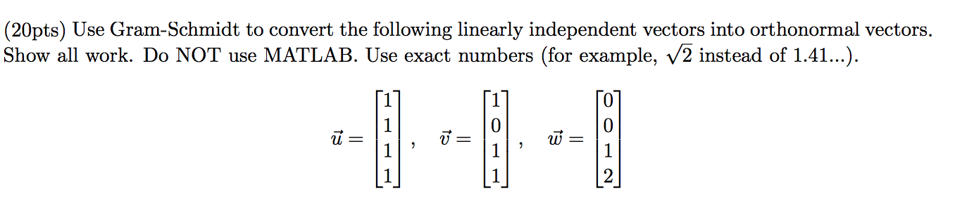Solved (20pts) Use Gram-Schmidt to convert the following | Chegg.com