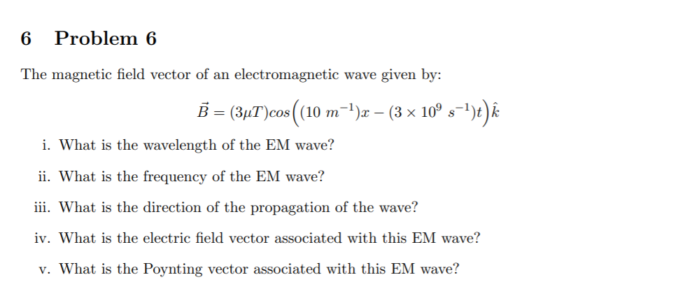 Solved 6 Problem 6 The magnetic field vector of an | Chegg.com