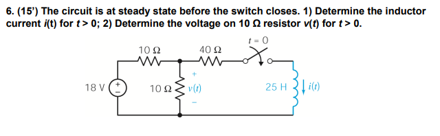 Solved 6. (15') The circuit is at steady state before the | Chegg.com
