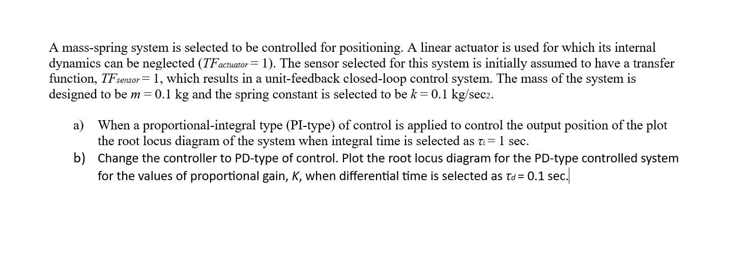 Solved A mass-spring system is selected to be controlled for | Chegg.com