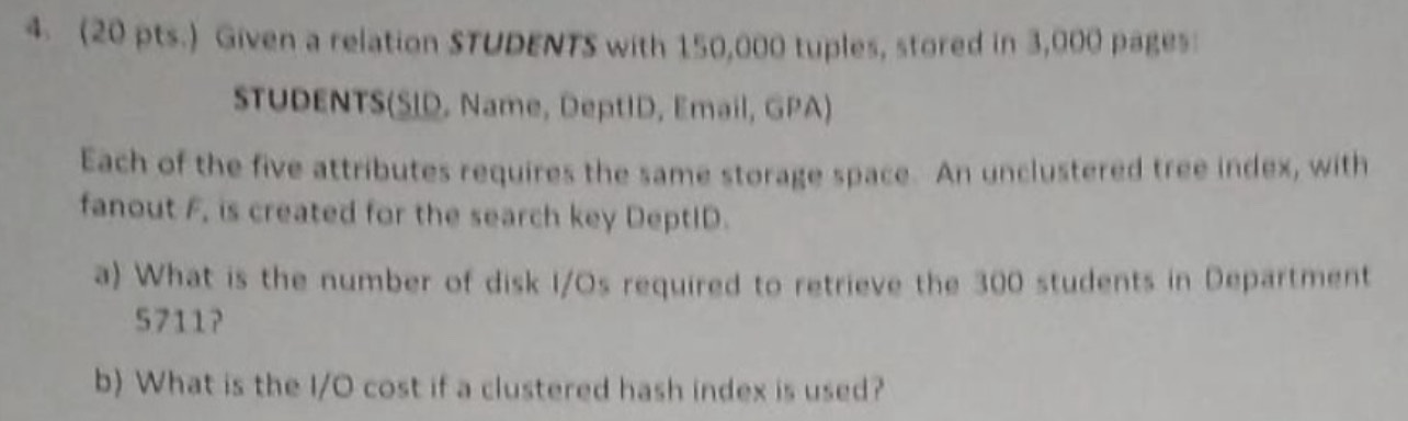 Solved 4. (20 pts.) Given a relation STUDENTS with 150,000 | Chegg.com