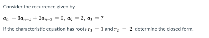 Solved Consider the recurrence given by an – 3an-1 + 2an-2 = | Chegg.com