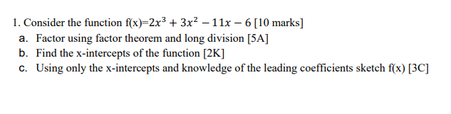 Solved 1. Consider the function f(x)=2x3 + 3x2 – 11x – 6 [10 | Chegg.com