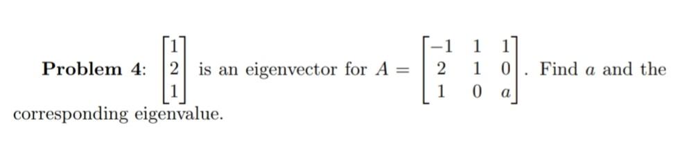 Solved Problem 4: ⎣⎡121⎦⎤ is an eigenvector for | Chegg.com
