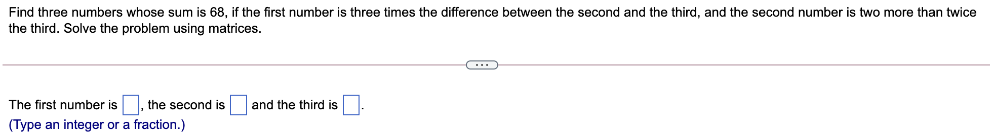 Solved Find three numbers whose sum is 68, if the first | Chegg.com