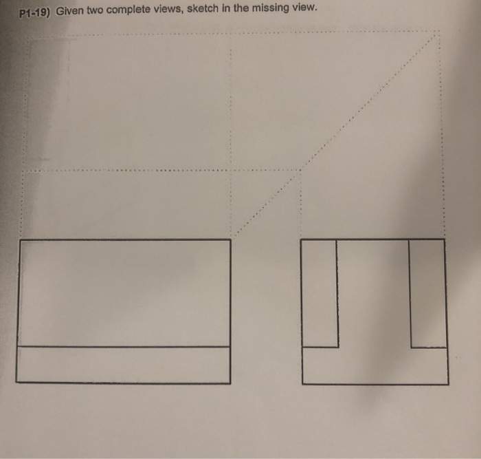 Solved P1-19) Given two complete views, sketch in the | Chegg.com