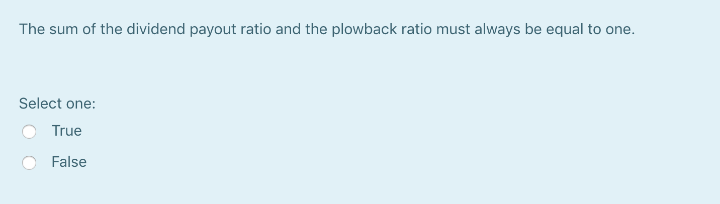 Solved The sum of the dividend payout ratio and the plowback | Chegg.com