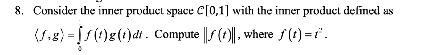 Solved 8. Consider the inner product space \\( | Chegg.com