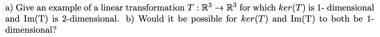 Solved a) Give an example of a linear transformation T:R3→R3 | Chegg.com