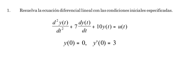 Solved 1. Resuelva la ecuación diferencial lineal con las | Chegg.com