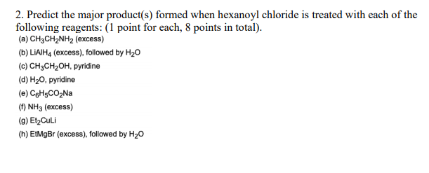 Solved 2. Predict the major product(s) formed when hexanoyl | Chegg.com