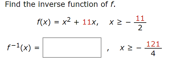 Solved Find the inverse function of f. f(x)=x2+11x,x≥−211 | Chegg.com