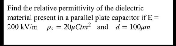 Solved Find the relative permittivity of the dielectric | Chegg.com