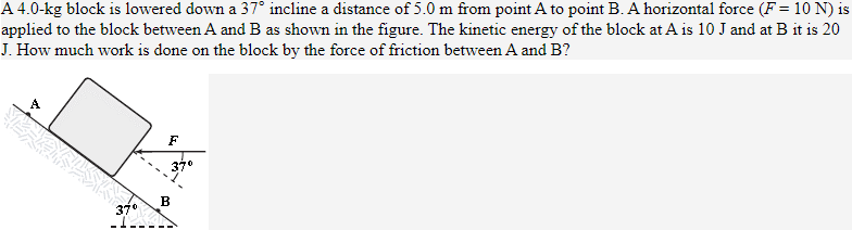 Solved A 4.0-kg block is lowered down a 37° incline a | Chegg.com