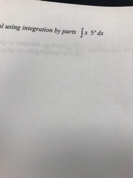 Solved using integration by parts integral x 5^x dx | Chegg.com