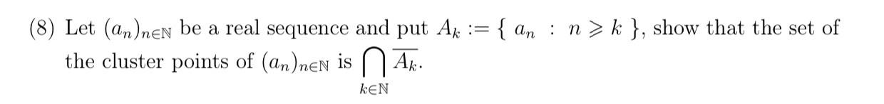 Solved Let (an)neN be a real sequence and put Ak = { ann> | Chegg.com