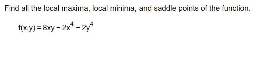 Solved Find All The Local Maxima Local Minima And Saddle