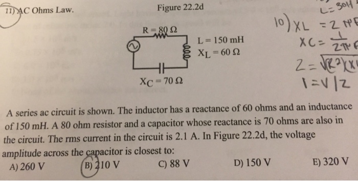 Solved 11 AC Ohms Law. Figure 22.2d L= 150 mH XL = 60 Ω | Chegg.com