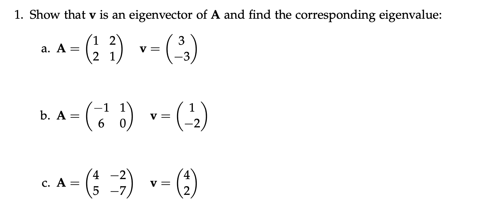 Solved 1. Show that v is an eigenvector of A and find the | Chegg.com Solved 1. Show that v is an eigenvector of A and find the | Chegg.com