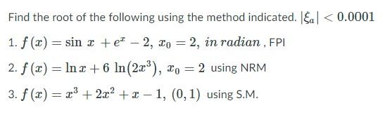 Solved Find the root of the following using the method | Chegg.com